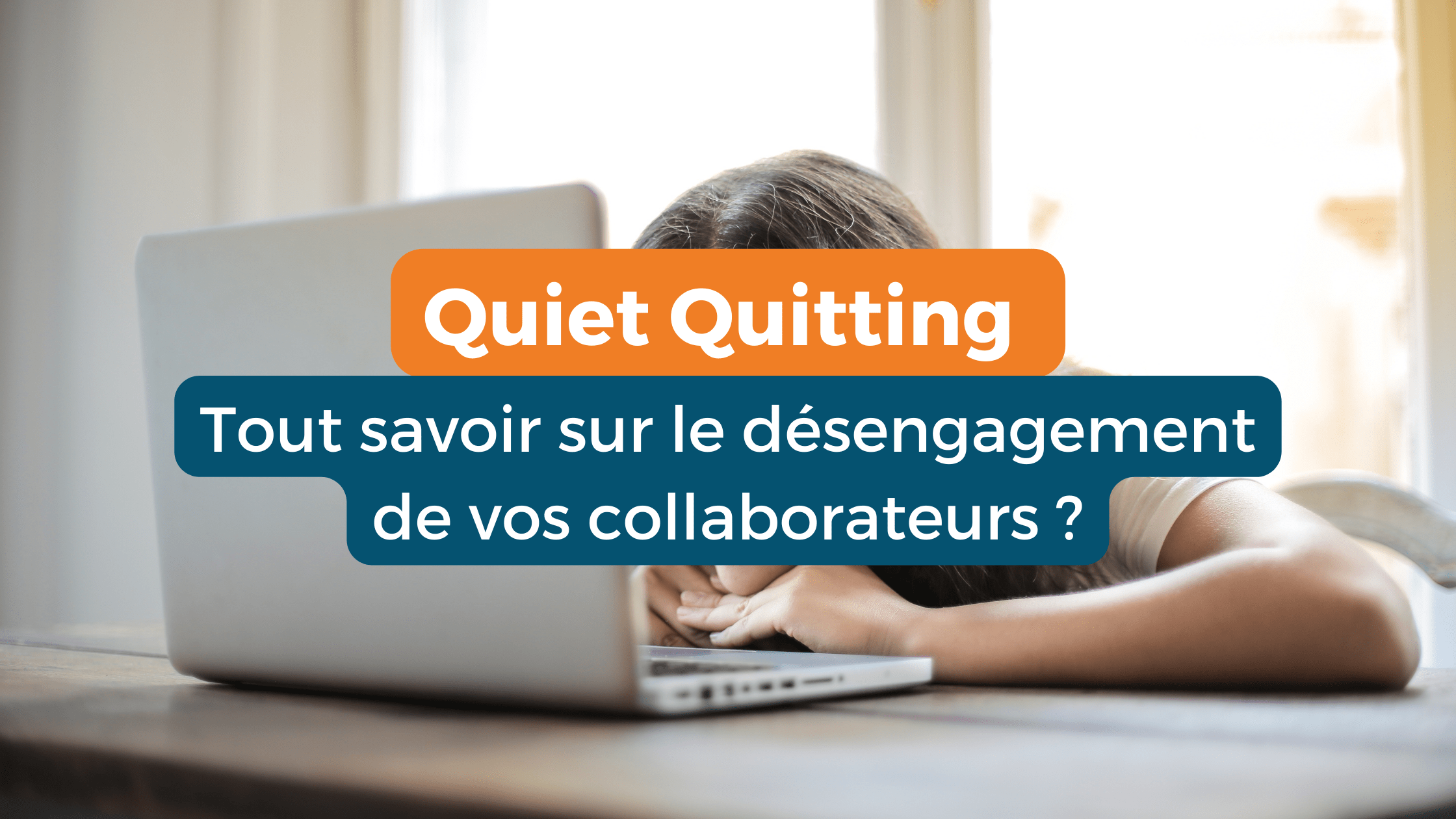 Quiet quitting : tout savoir sur le désengagement de vos collaborateurs ...